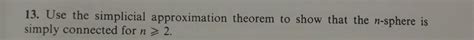Solved 13 Use The Simplicial Approximation Theorem To Show