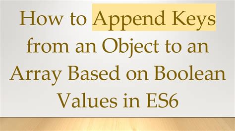 How To Append Keys From An Object To An Array Based On Boolean Values