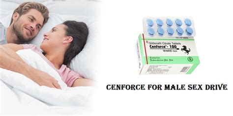 Cenforce For Male Sex Drive Is It Effective