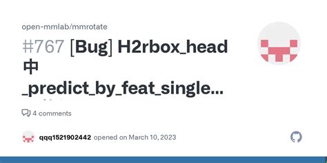 [bug] h2rbox head中 predict by feat single 函数的最后一行 · issue 767 · open mmlab mmrotate · github