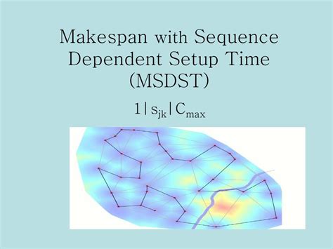 Ppt Makespan With Sequence Dependent Setup Time Msdst Powerpoint Presentation Id3202233