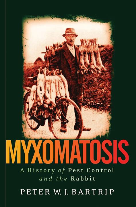 Myxomatosis A History Of Pest Control And The Rabbit Peter Bartrip