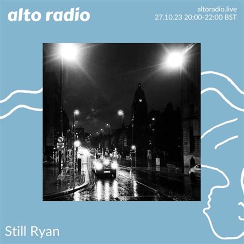 Stream Still Ryan 27 10 23 By Alto Radio Listen Online For Free On
