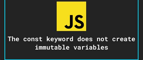The Const Keyword Does Not Create Immutable Variables Dev Community