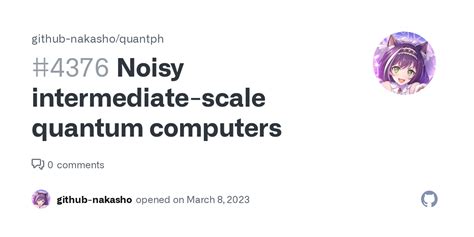 Noisy Intermediate Scale Quantum Computers Issue 4376 Github