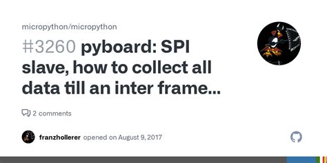 Pyboard Spi Slave How To Collect All Data Till An Inter Frame Gap · Issue 3260 · Micropython