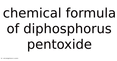 Chemical Formula Of Diphosphorus Pentoxide