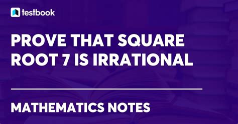 Steps To Prove That Root 7 Is Irrational By Using Two Methods