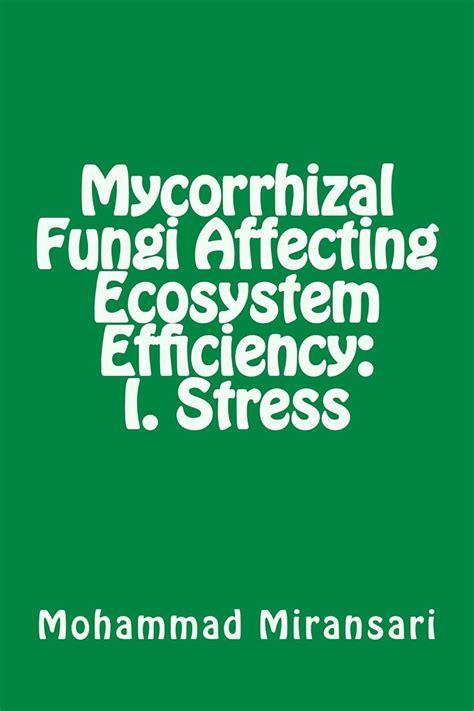 Mycorrhizal Fungi Affecting Ecosystem Efficiency I Stress