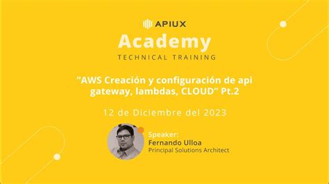 AWS Creación y configuración de api gateway lambdas CLOUD Pt 2 Apiux Academy 2023 Módulo
