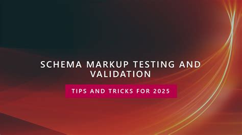 How To Test And Validate Your Schema Markup In 2025