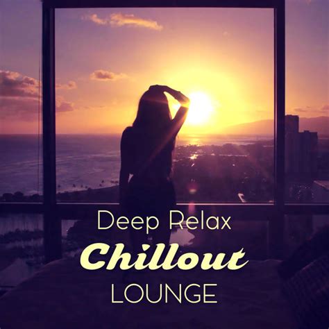 Deep Relax Chillout Lounge Chillout Lounge Music Electronic Sounds