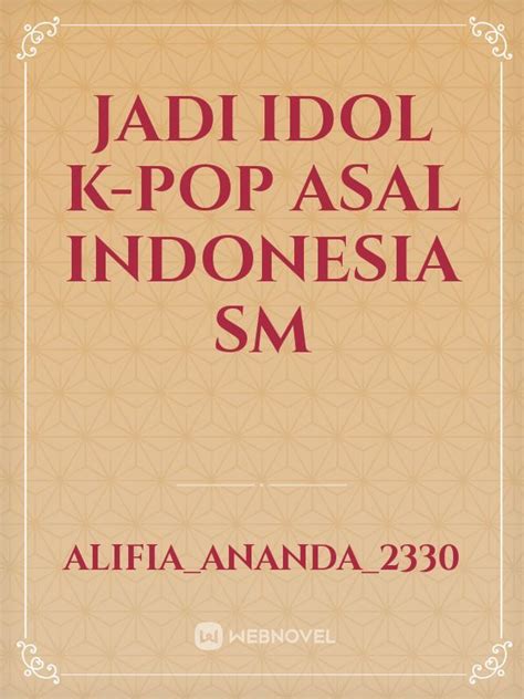 Jadi Idol K Pop Asal Indonesia Sm Alifia Ananda 2330 Webnovel