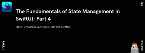 the fundamentals of state management in swiftui part 4 by macitch