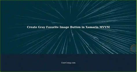 How To Create A Gray Favorite Image Button In Xamarin Mvvm