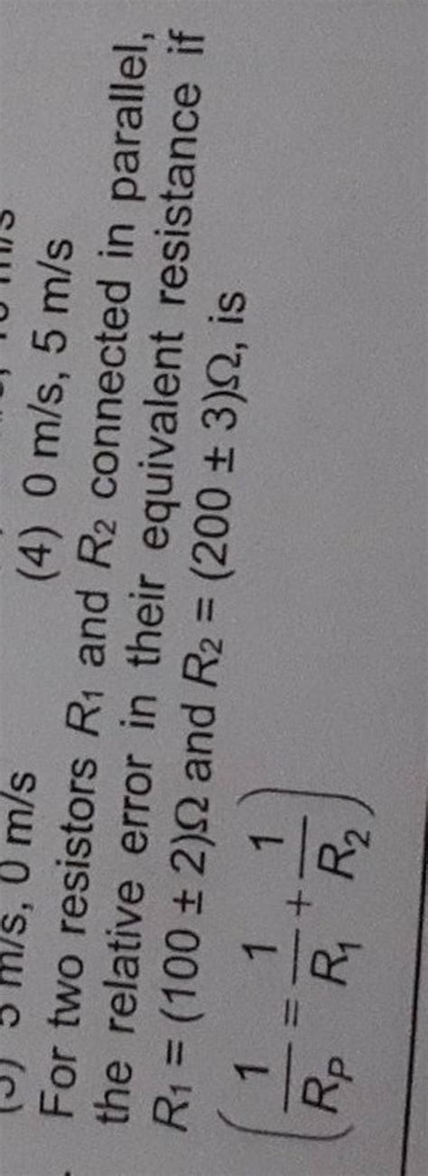 For Two Resistors R1 And R2 Connected In Parallel The Relative Error I