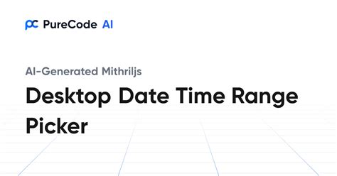 deploy mithriljs desktop date time range picker fast with ai