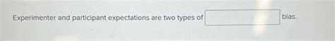 Solved Experimenter And Participant Expectations Are Two