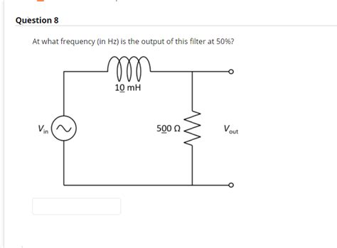 Solved Question 8 At What Frequency In Hz Is The Output Of Chegg Com