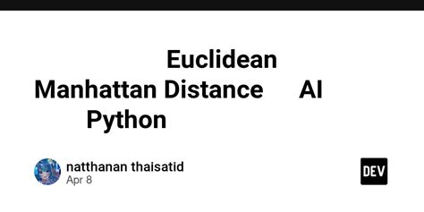 เปรียบเทียบ Euclidean กับ Manhattan Distance ใน Ai ด้วย Python Dev Community