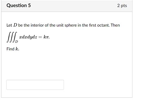 Solved Let D Be The Interior Of The Unit Sphere In The First