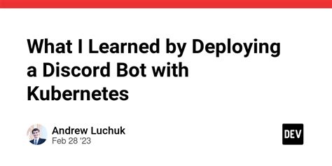 What I Learned By Deploying A Discord Bot With Kubernetes Dev Community