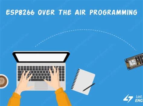 Tutorial For Programming ESP8266 NodeMCU Over The Air OTA With