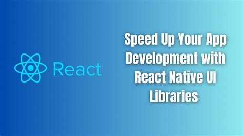 Speed Up Your App Development With React Native Ui Libraries App Development Coventry By