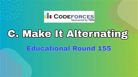 C Make It Alternating Explanation Codeforces Educational Codeforces