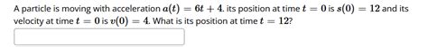 solved a particle is moving with acceleration a t 6t