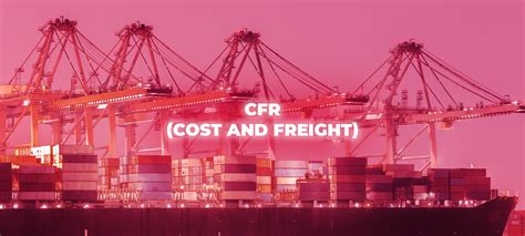 Cfr Incoterms Key Features And Use In International Trade