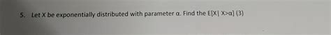 solved 5 let x be exponentially distributed with parameter