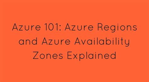 Azure 101 Azure Regions And Azure Availability Zones Explained Adil Arif