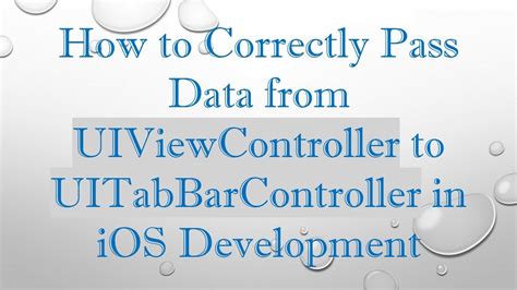 How To Correctly Pass Data From Uiviewcontroller To Uitabbarcontroller In Ios Development Youtube