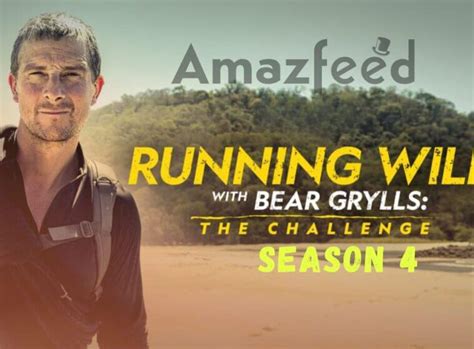 What Will Happen In Running Wild With Bear Grylls The Challenge Season