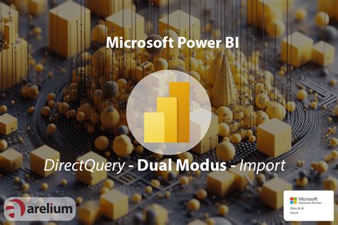 Power BI Dual Modus Arelium Wir Holen Mehr Aus Ihren Daten Heraus