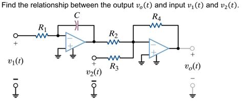Solved Find The Relationship Between The Output Vo T And Chegg Com