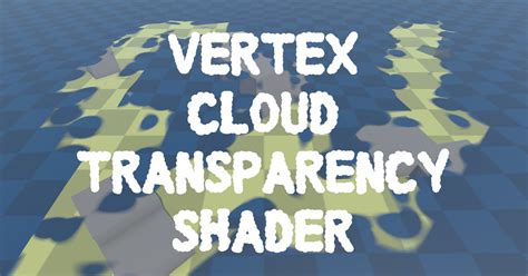 Vertex Cloud Transparency Shader Vfx Shaders Unity Asset Store