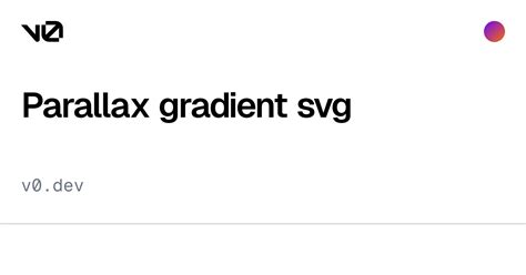 Parallax Gradient Svg V0 By Vercel Parallax Gradient Svg V0 By Vercel