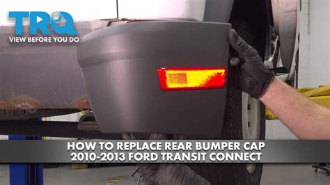How To Replace Rear Bumper Cap 2010 2013 Ford Transit Connect 1a Auto