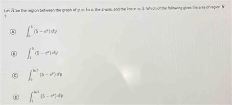 let r be the region between the graph of y ln x the x axis and the