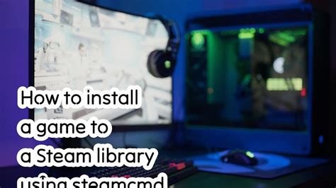 How To Install A Game To A Steam Library Using Steamcmd YouTube