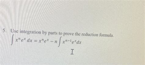 Solved 5 Use Integration By Parts To Prove The Reduction