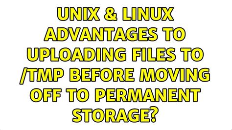 Unix And Linux Advantages To Uploading Files To Tmp Before Moving Off