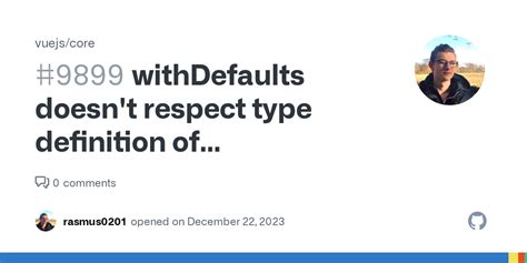 Withdefaults Doesnt Respect Type Definition Of Defineprops Able To