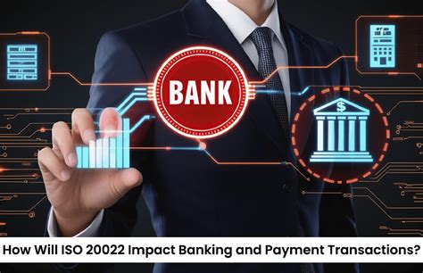 Iso 20022 And Its Impact On Banking And Payment Systems What To Expect