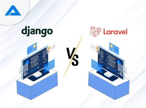 Django Vs Laravel Whats The Best Framework For Website And App Development Figure Out Now