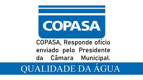 Copasa Responde Ofício Enviado Pelo Presidente Da Câmara Municipal