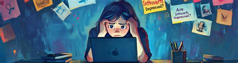 Are Introverts Depressed Is Introversion Linked To Depression