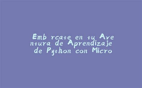 ¡embárcate En Tu Aventura De Aprendizaje De Python Con Microsoft Learn 拾光赋